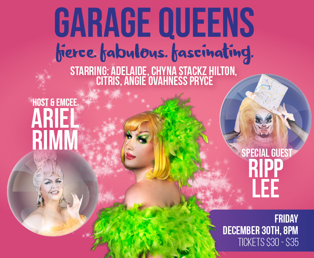 Garage Queens - Fierce, Fabulous and Fascinating - Arts Garage