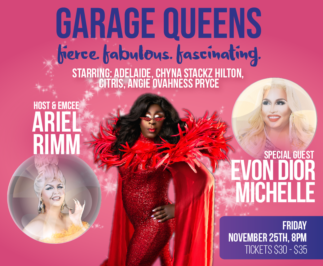 Garage Queens - Fierce, Fabulous and Fascinating - Arts Garage