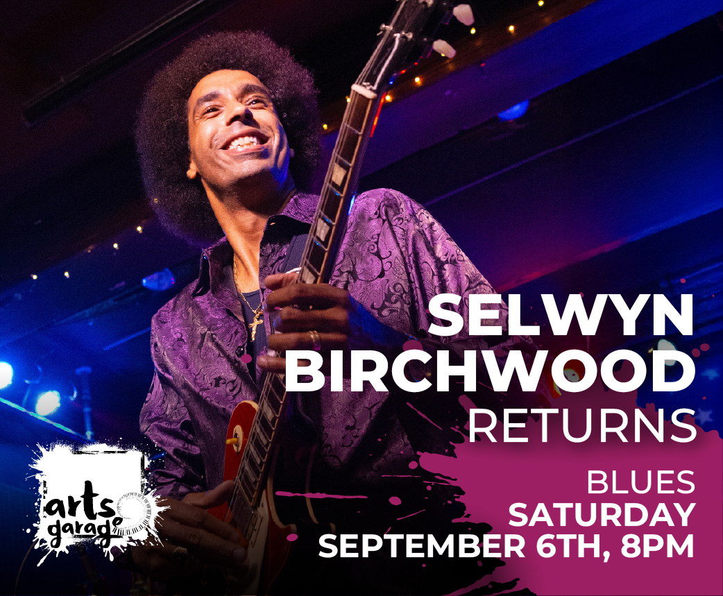 Selwyn Birchwood Returns - Arts Garage